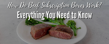 How Do Beef Subscription Boxes Work? Everything You Need to Know – Oak ...